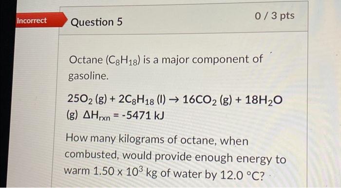 Solved Octane (C8H18) is a major component of gasoline. | Chegg.com