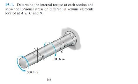 Solved P5-1. Determine the internal torque at each section | Chegg.com