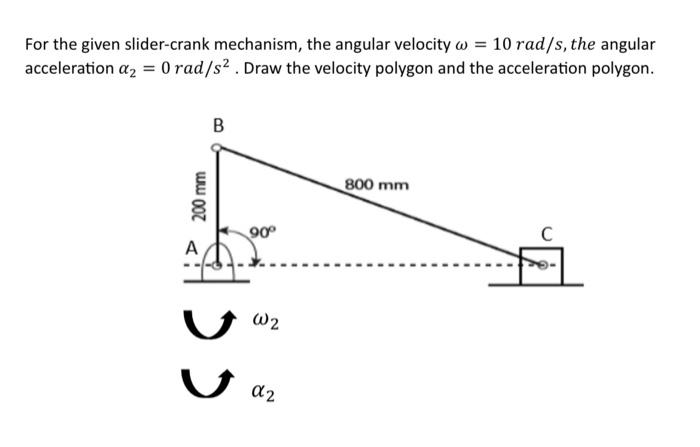 Solved For the given slider-crank mechanism, the angular | Chegg.com