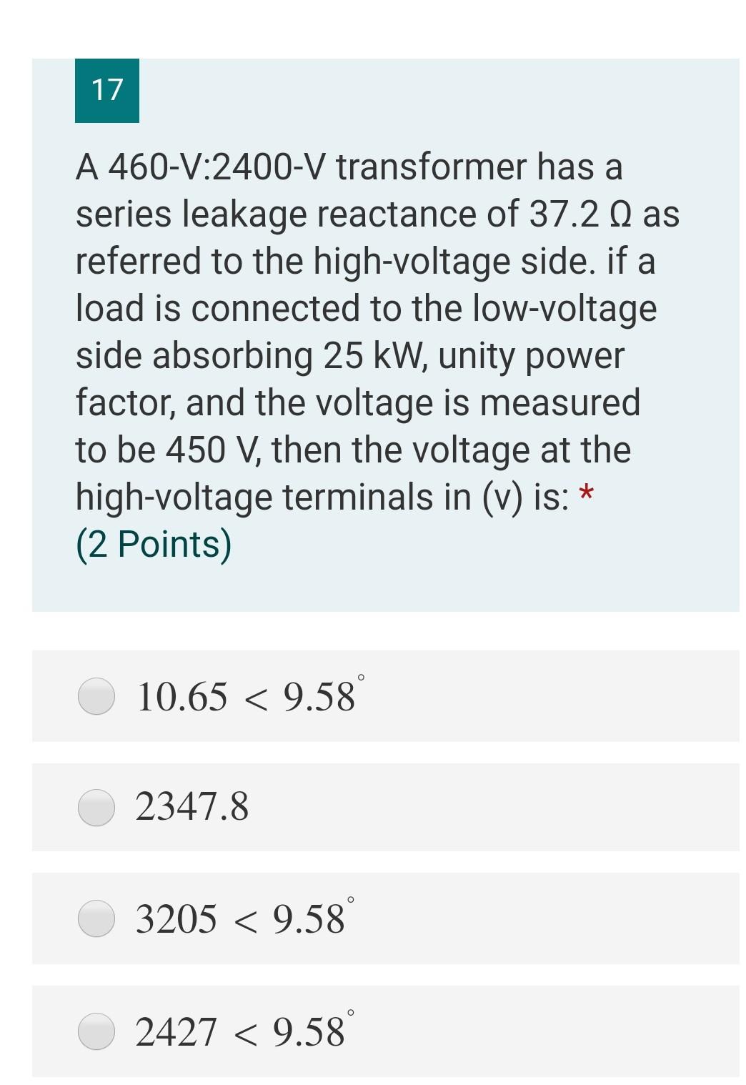 Solved 17 A 460-V:2400-V transformer has a series leakage | Chegg.com