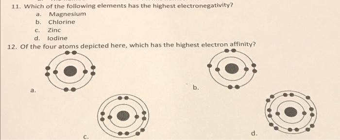 Solved 11. Which of the following elements has the highest | Chegg.com