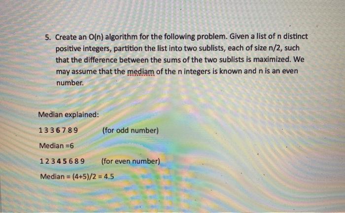Solved 5. Create an O(n) algorithm for the following | Chegg.com