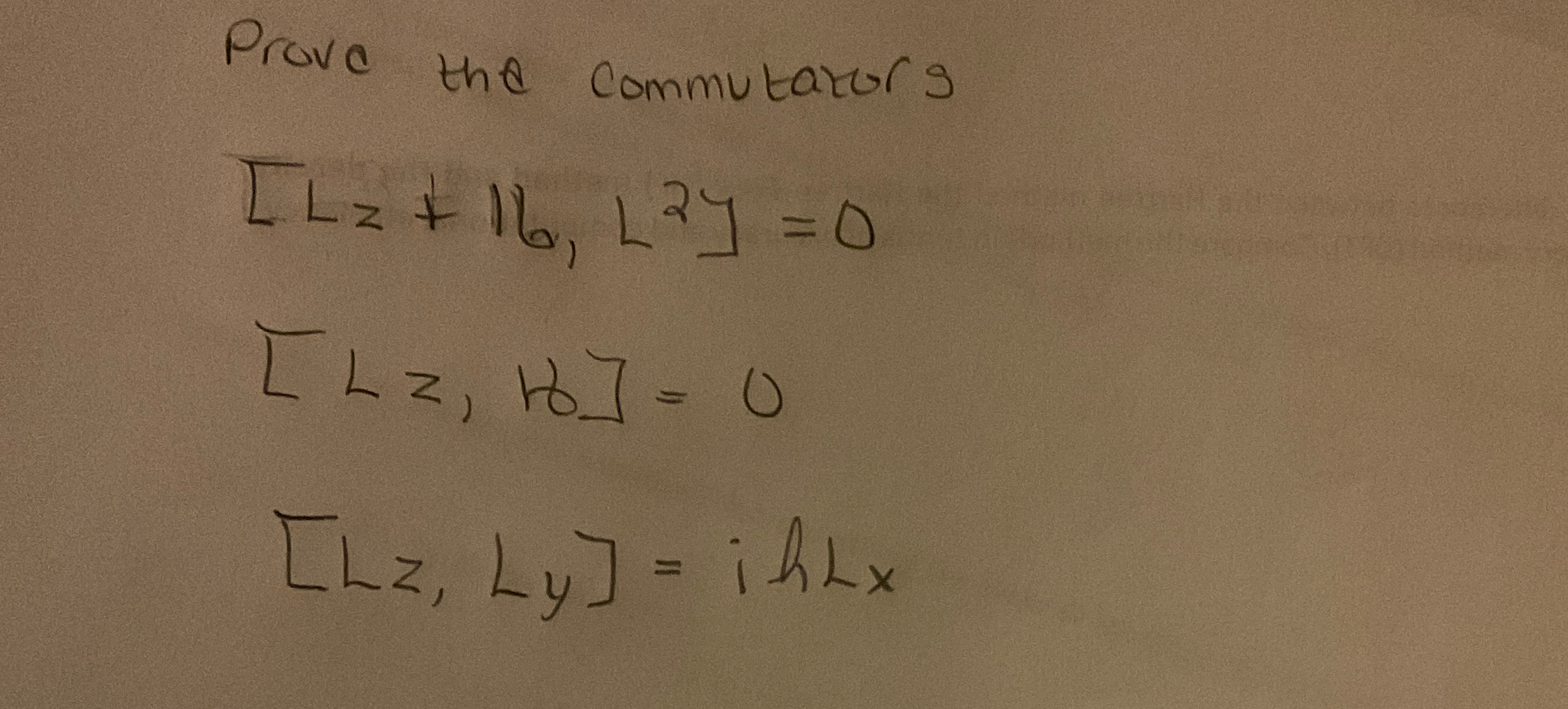 Solved Prove the commutators[Lz+16,L2]=0[Lz,16]=0[Lz,Ly]= | Chegg.com