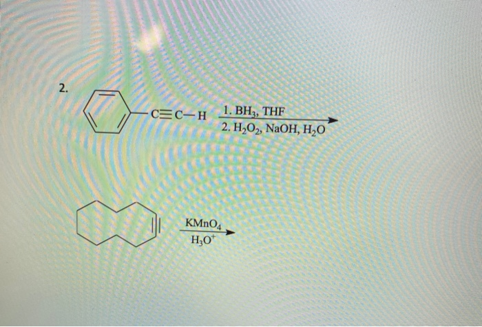 Solved 2. -CEC-H 1. BH3, THF 2. H2O2, NaOH, H2O KMnO4 H2O* | Chegg.com