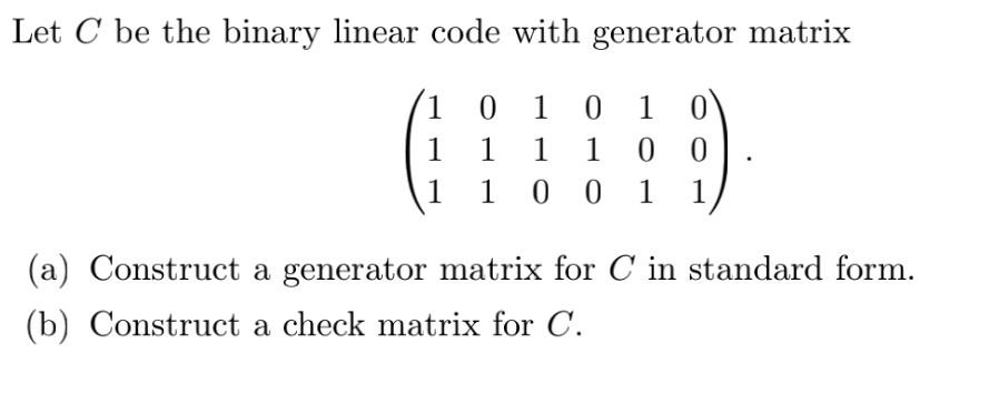 Solved Let C be the binary linear code with generator matrix | Chegg.com