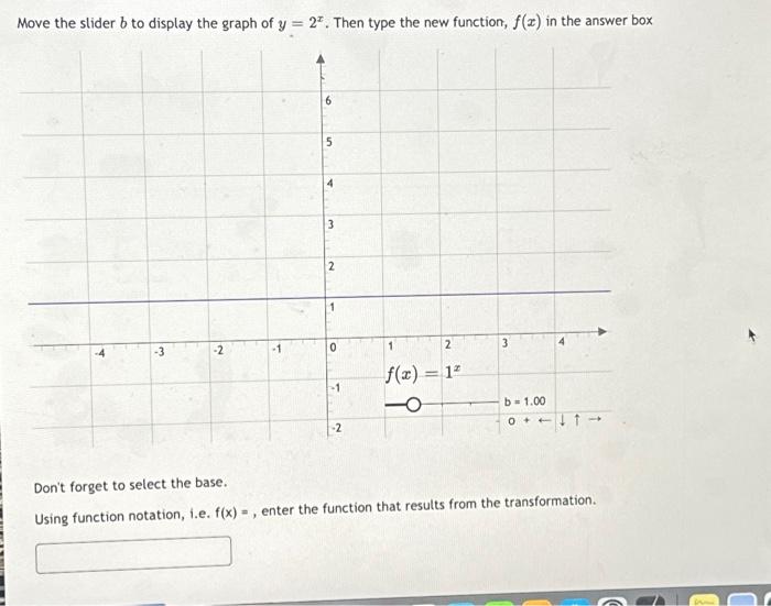 Solved Move the slider b to display the graph of y=2x. Then | Chegg.com