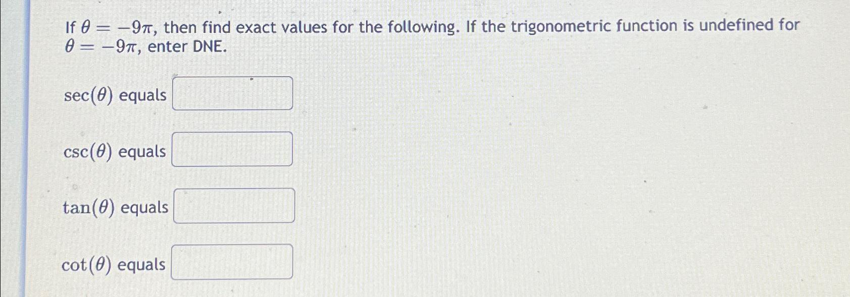 Solved If θ=-9π, ﻿then find exact values for the following. | Chegg.com