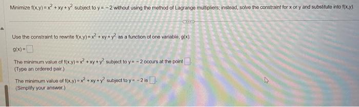 Solved Minimize f(x,y)=x2+xy+y2 subject to y=−2 without | Chegg.com