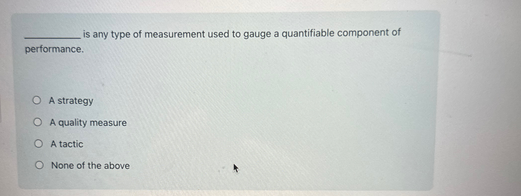 Solved is any type of measurement used to gauge a | Chegg.com