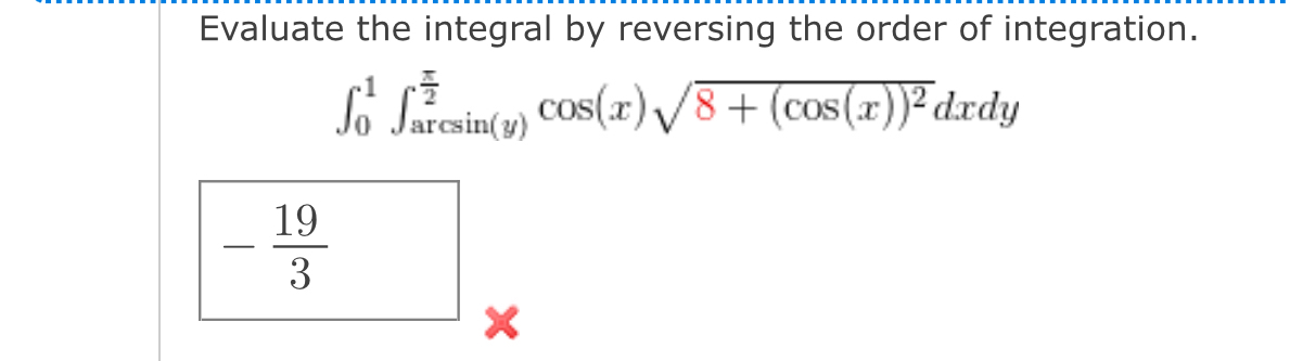 Solved Evaluate the integral by reversing the order of | Chegg.com