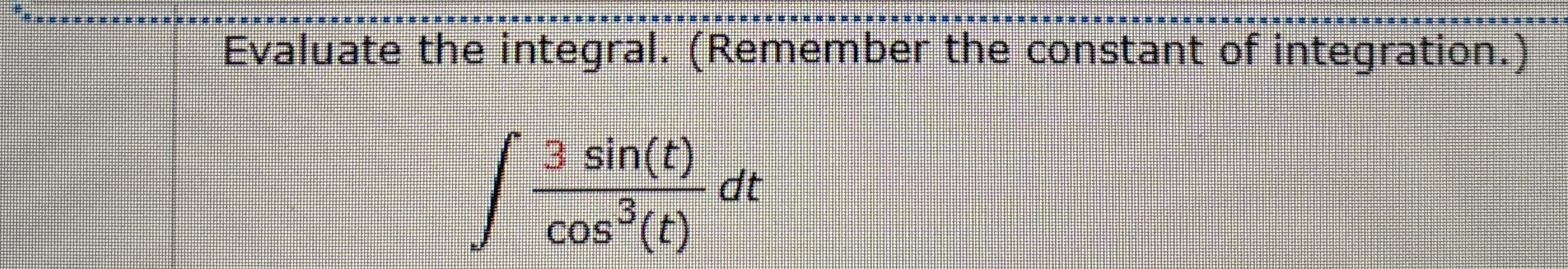 Solved Evaluate the integral. (Remember the constant of | Chegg.com