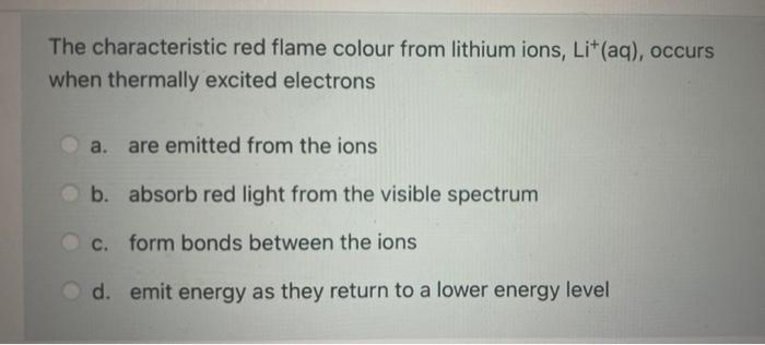 Solved The characteristic red flame colour from lithium | Chegg.com