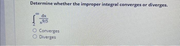Solved Determine whether the improper integral converges or | Chegg.com