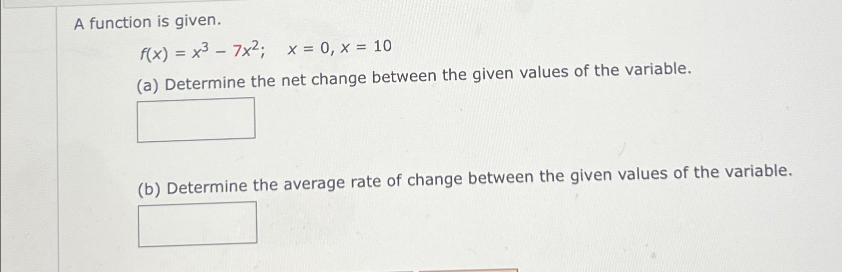 Solved A function is given.f(x)=x3-7x2;,x=0,x=10(a) | Chegg.com