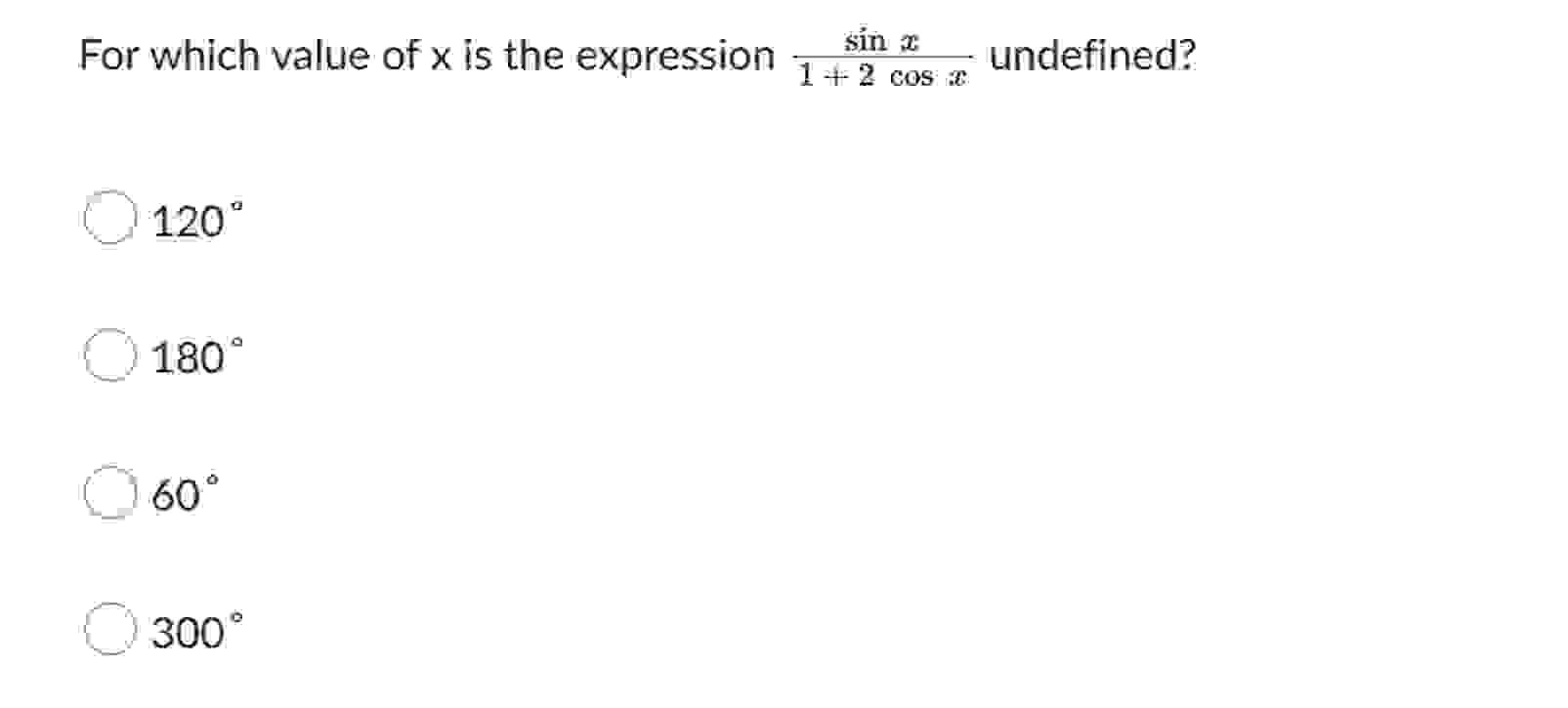 Solved For which value of x ﻿is the expression sinx1+2cosx | Chegg.com
