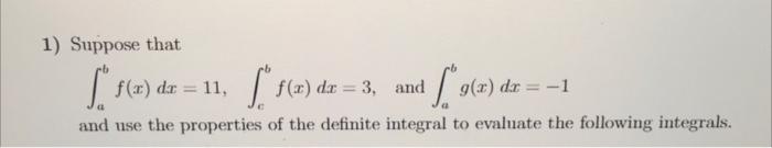 Solved 1) Suppose that ∫abf(x)dx=11,∫cbf(x)dx=3, and | Chegg.com
