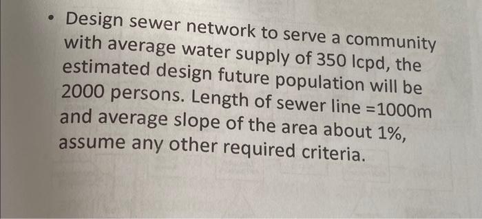 Solved - Design sewer network to serve a community with | Chegg.com
