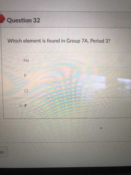 Solved Question 32 Which element is found in Group 7A, | Chegg.com