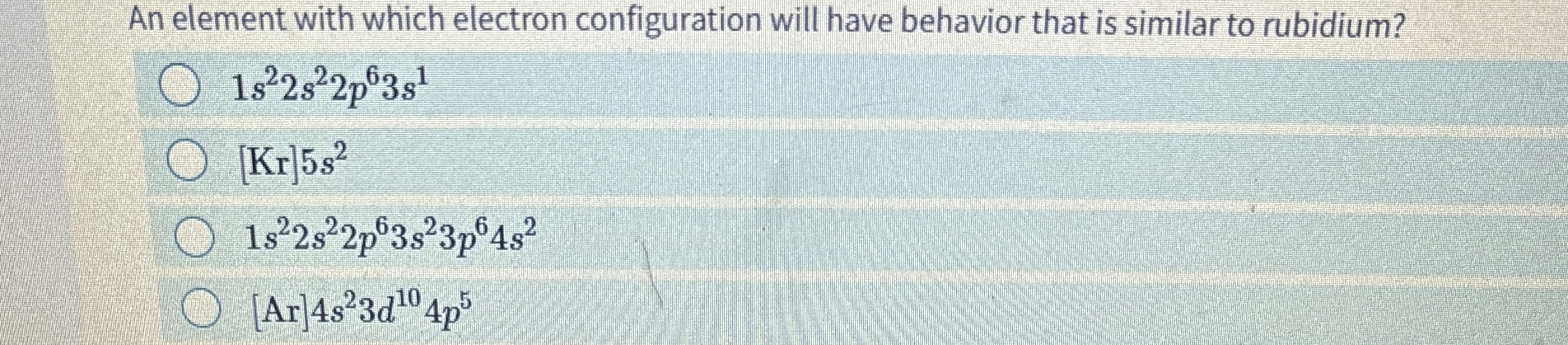 An element with which electron configuration will | Chegg.com