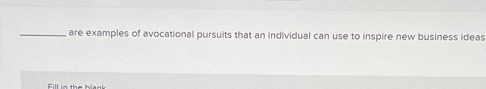 Solved are examples of avocational pursuits that an | Chegg.com