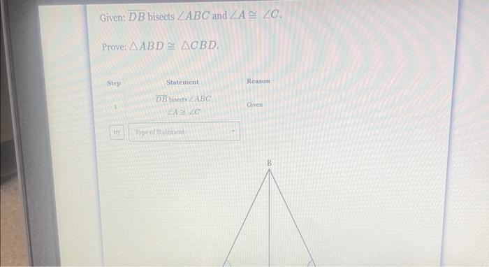Solved Given: DB bisects ∠ABC and ∠A≅∠C. Prove: ABD≅ CBD. | Chegg.com