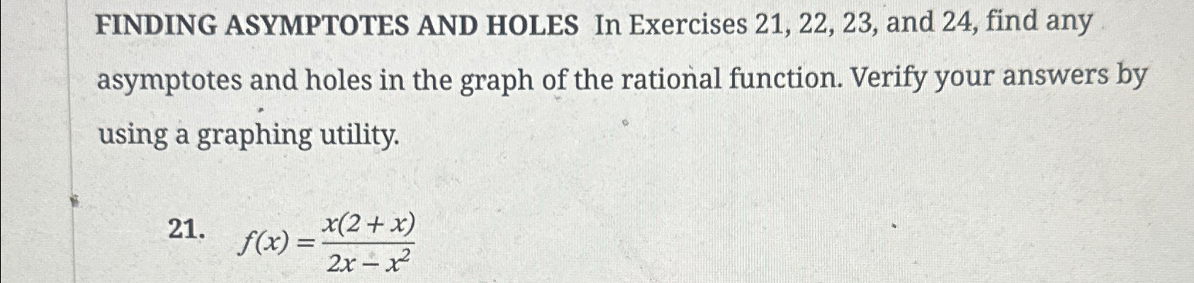 Solved FINDING ASYMPTOTES AND HOLES In Exercises 21, 22, 23, | Chegg.com