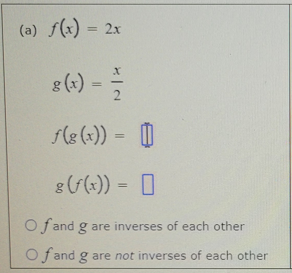 Solved (a) f(x)=2xg(x)=x2f(g(x))=g(f(x))=f ﻿and g ﻿are | Chegg.com