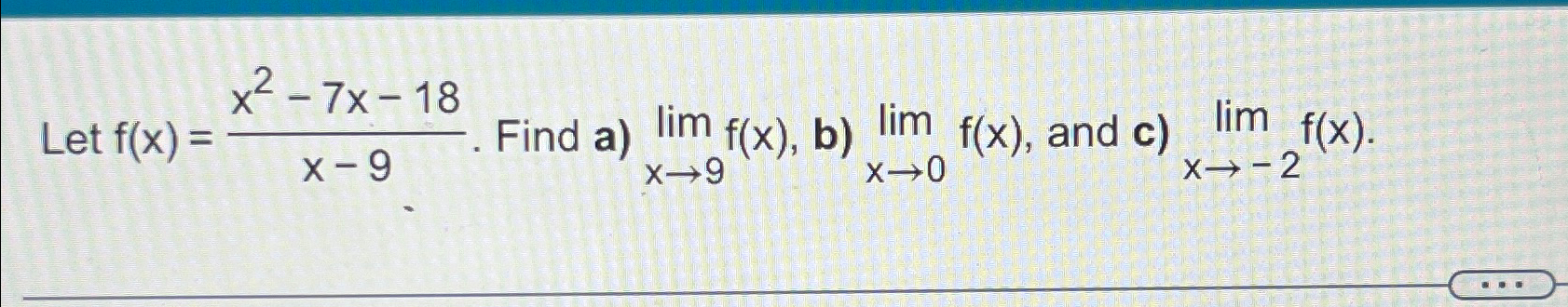 Solved Let f(x)=x2-7x-18x-9. ﻿Find a) limx→9f(x), | Chegg.com