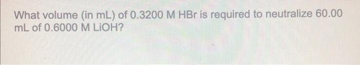 Solved A 25.0 mL solution of HBr is neutralized with 16.8 mL | Chegg.com