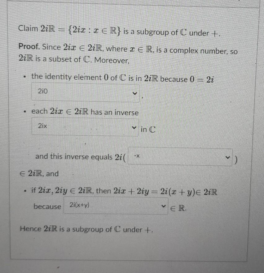 Solved Claim 2iR = {2ix : + € R} is a subgroup of C under t. | Chegg.com