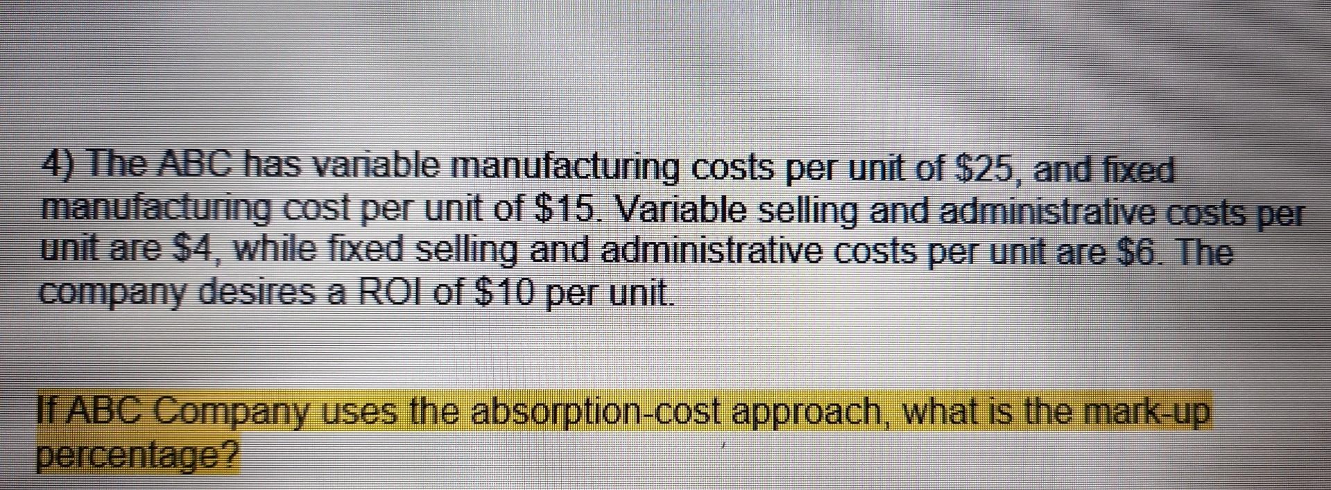 Solved 4) The ABC has variable manufacturing costs per unit | Chegg.com