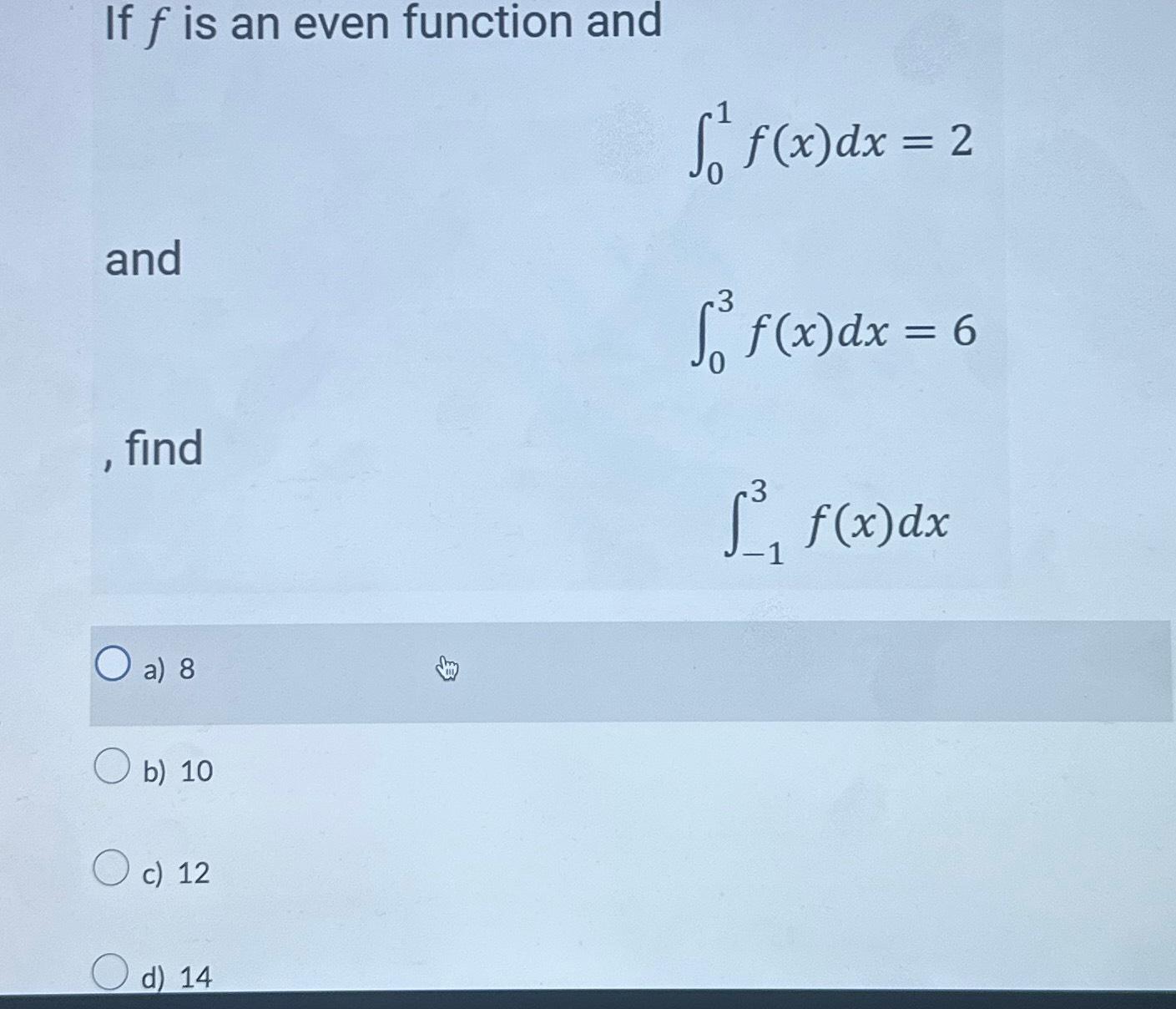 Solved PLEASE HELP ASAP If f is an even function | Chegg.com Solved PLEASE HELP ASAP If f is an even function | Chegg.com