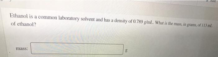 Solved Ethanol is a common laboratory solvent and has a | Chegg.com