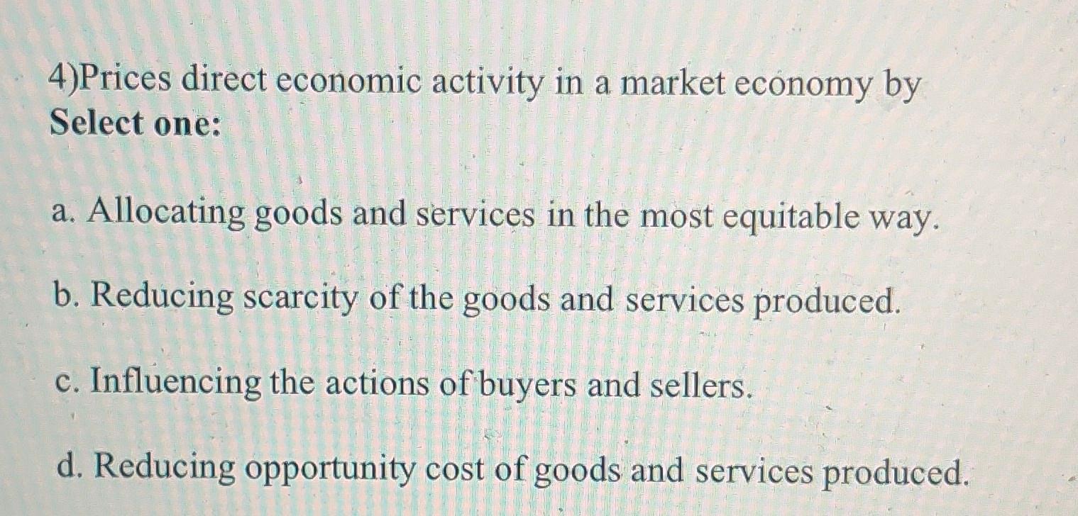 Solved 4)Prices direct economic activity in a market economy | Chegg.com