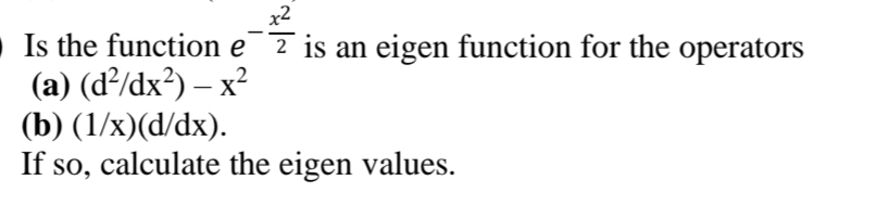 Solved Is the function e-x22 ﻿is an eigen function for the | Chegg.com