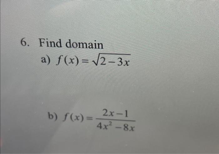 Solved Find Domain A F X 2−3x B F X 4x2−8x2x−1