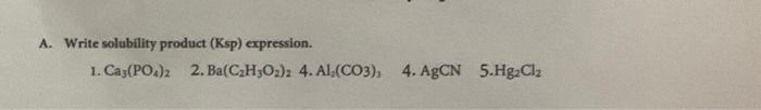 Solved A. Write solubility product (Ksp) expression. 1. | Chegg.com