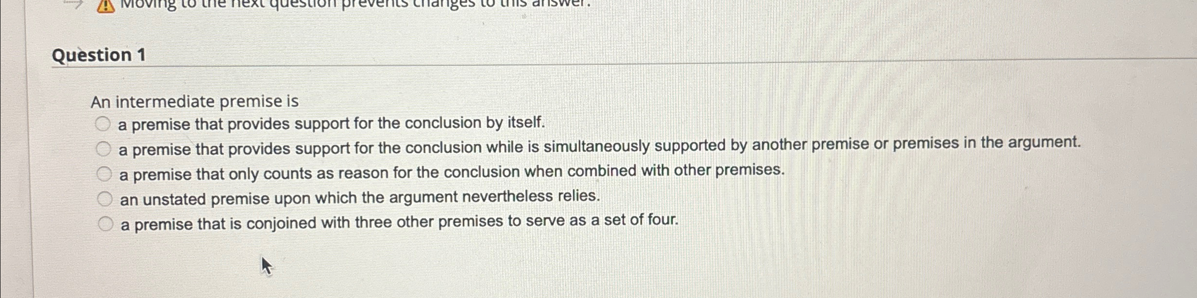 Solved Question 1An intermediate premise is ﻿a premise that | Chegg.com