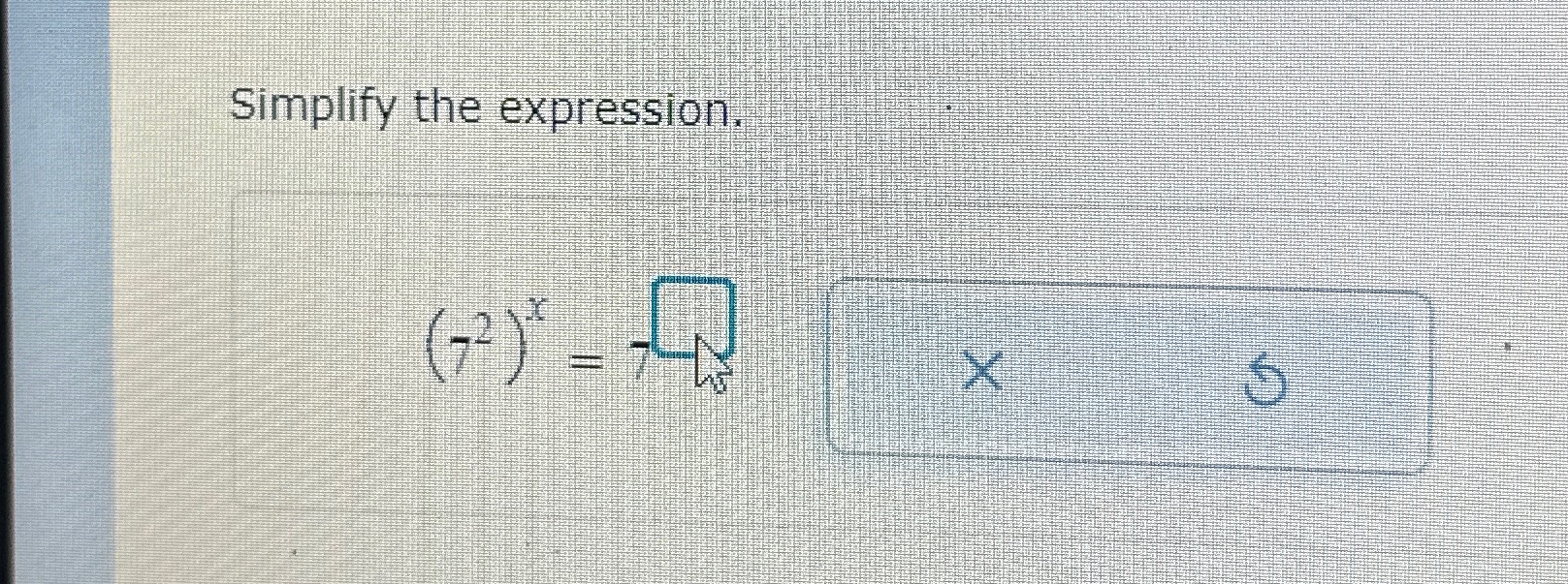 Solved Simplify the expression.(72)x=7 | Chegg.com