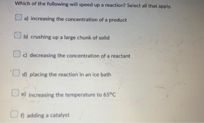 Solved Which of the following will speed up a reaction? | Chegg.com