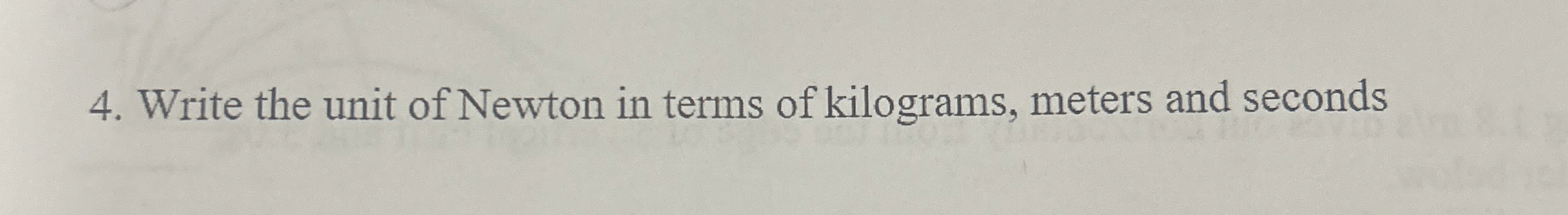 Solved Write the unit of Newton in terms of kilograms, | Chegg.com