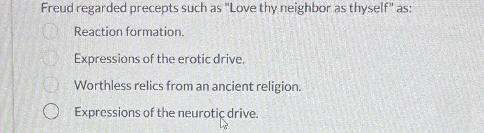 Solved Freud regarded precepts such as "Love thy neighbor as | Chegg.com