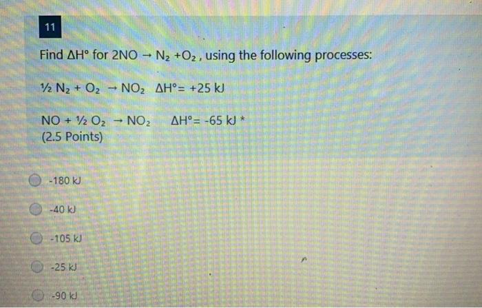 Solved 11 Find AH° for 2NO - N2 +Oz, using the following | Chegg.com