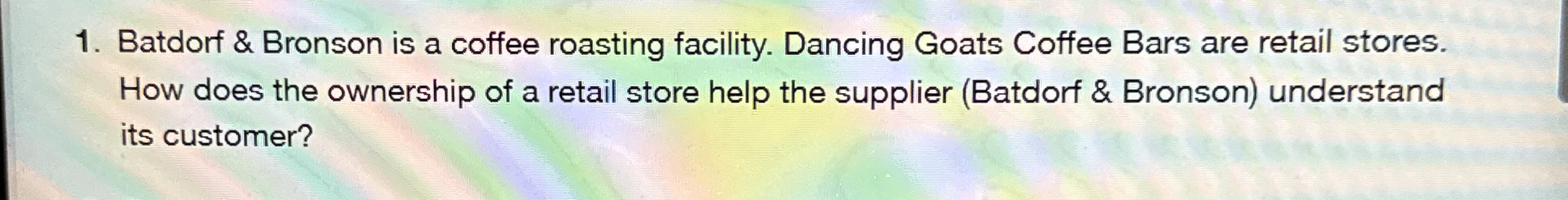 Solved Batdorf & Bronson is a coffee roasting facility. | Chegg.com