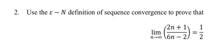 Solved 2. Use the ε - N definition of sequence convergence | Chegg.com