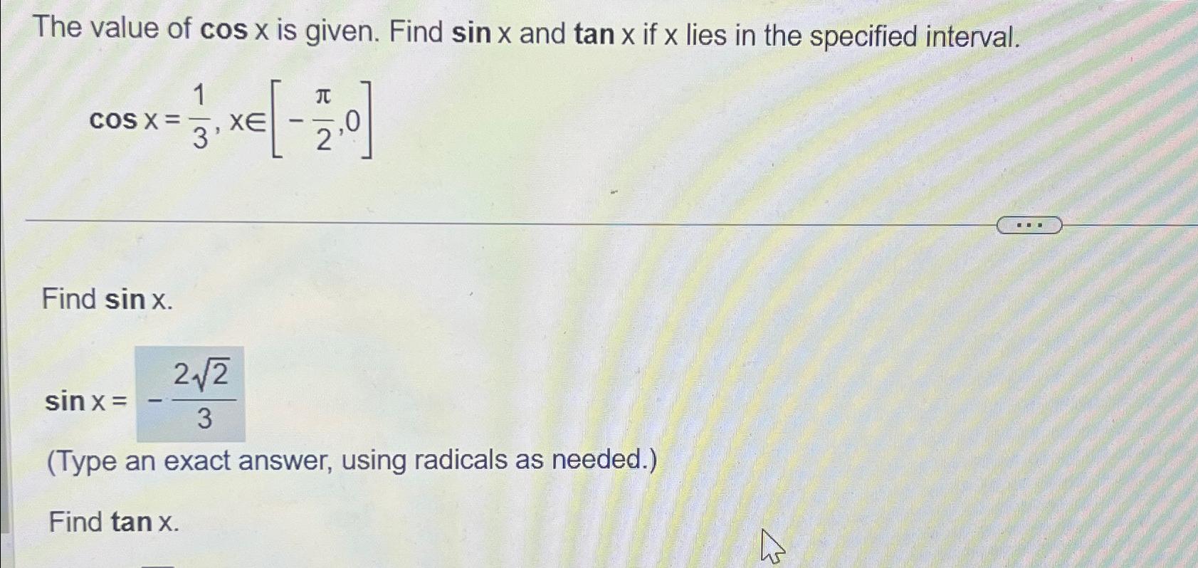 Solved The value of cosx ﻿is given. Find sinx ﻿and tanx ﻿if | Chegg.com