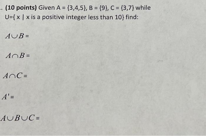 Solved (10 points) Given A={3,4,5},B={9},C={3,7} while | Chegg.com