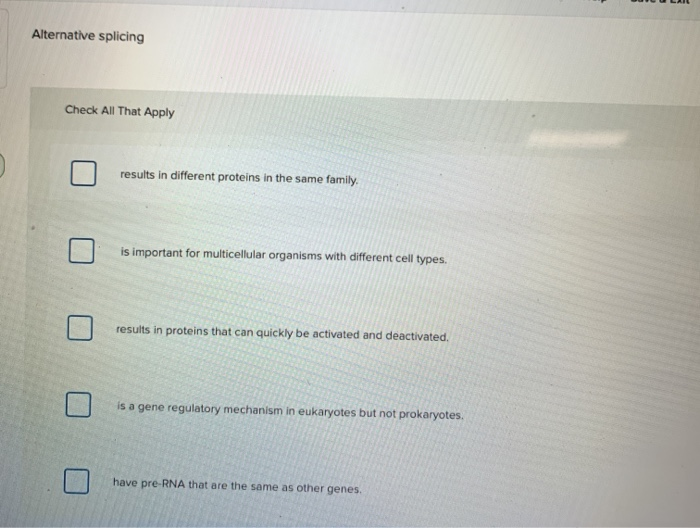 Solved Alternative splicing Check All That Apply o results | Chegg.com