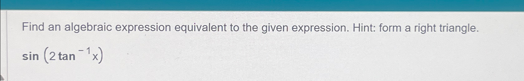 Solved Find an algebraic expression equivalent to the given | Chegg.com