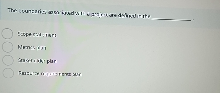 Solved The boundaries associated with a project are defined | Chegg.com